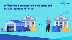 Difference Between Pre-Shipment and Post-Shipment Finance | LeRemitt