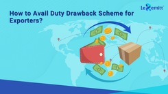 How to Avail Duty Drawback Scheme for Exporters? LeRemitt