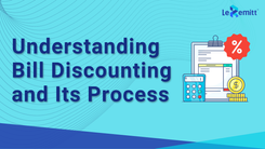 What is Bill Discounting, and What is the Process for Bill Discounting?