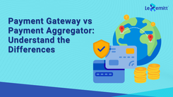 Payment Gateway vs Payment Aggregator: Understand the Differences | LeRemitt